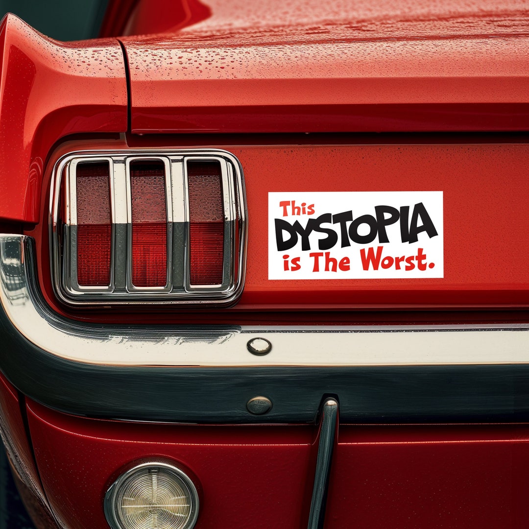 This Dystopia is the Worst Bumper Sticker - Etsy