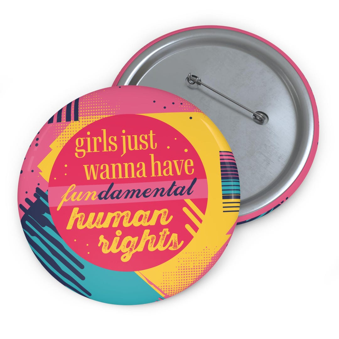 Girls Just Wanna Have Fundamental Human Rights Button - Pro Choice Pin ...