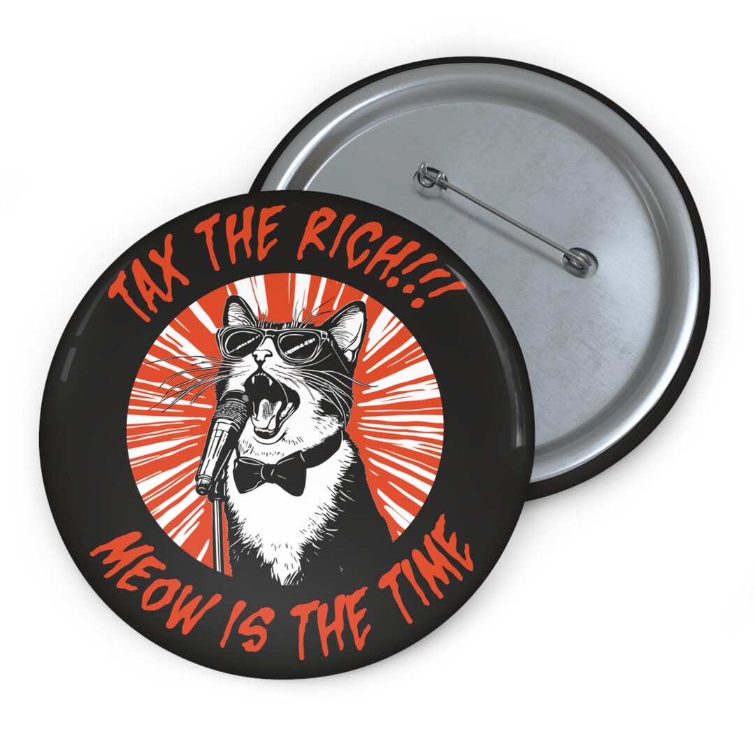 Cat Pin Button, Tax the Rich, Meow is the Time, Cat Lover Gift, Social ...