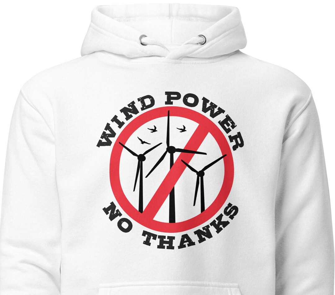 Anti Wind Turbines, No to Wind Farms, Anti Wind Parks - Unisex Hoodie ...