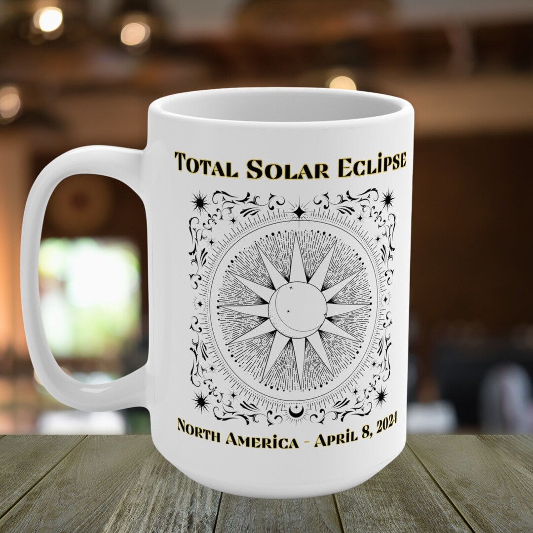 Total Eclipse Mug, 15 Oz Coffee Cup, 2024 Total Solar Eclipse ...