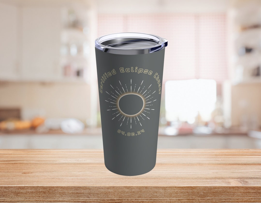 Certified Solar Eclipse Chaser Tumbler, Total Solar Eclipse Cup, April ...
