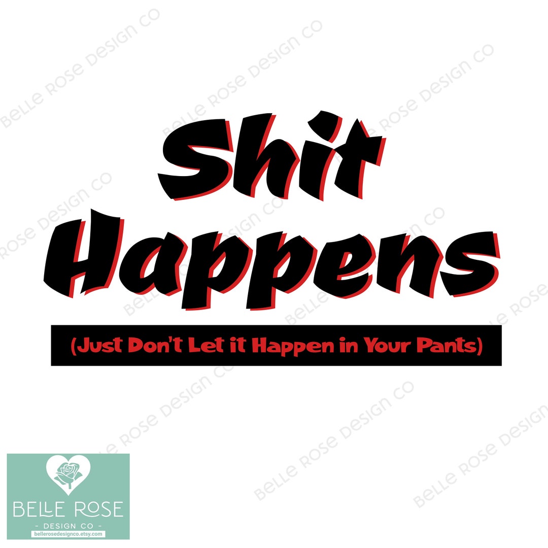 Shit Happens SVG PNG, Shit Happens Svg, Funny Svg, Sarcastic Svg ... Shit Happens SVG PNG, Shit Happens Svg, Funny Svg, Sarcastic Svg ...