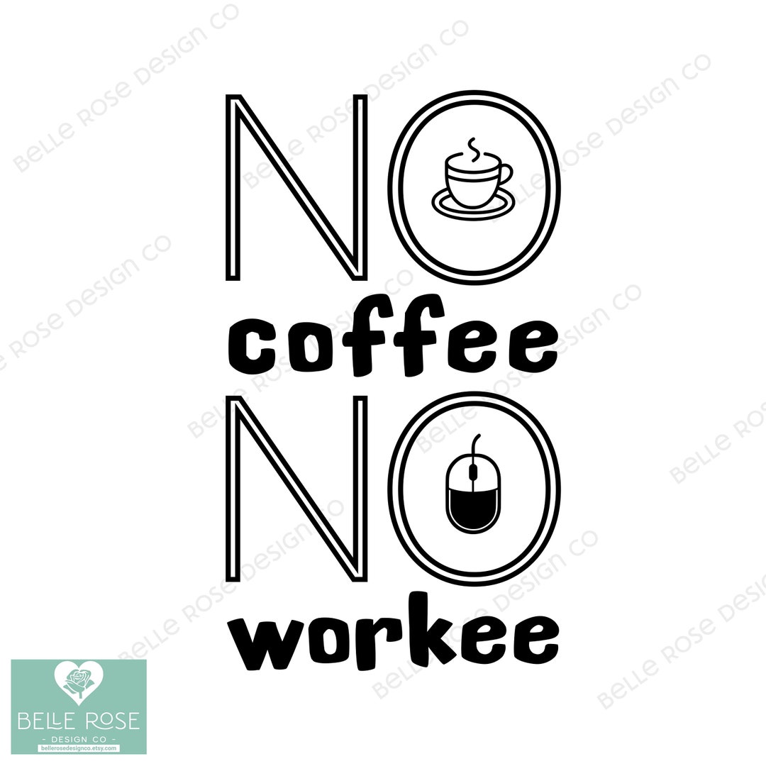 No Coffee No Workee SVG PNG, Coffee Lover SVG, Funny Saying Svg, Coffee ...