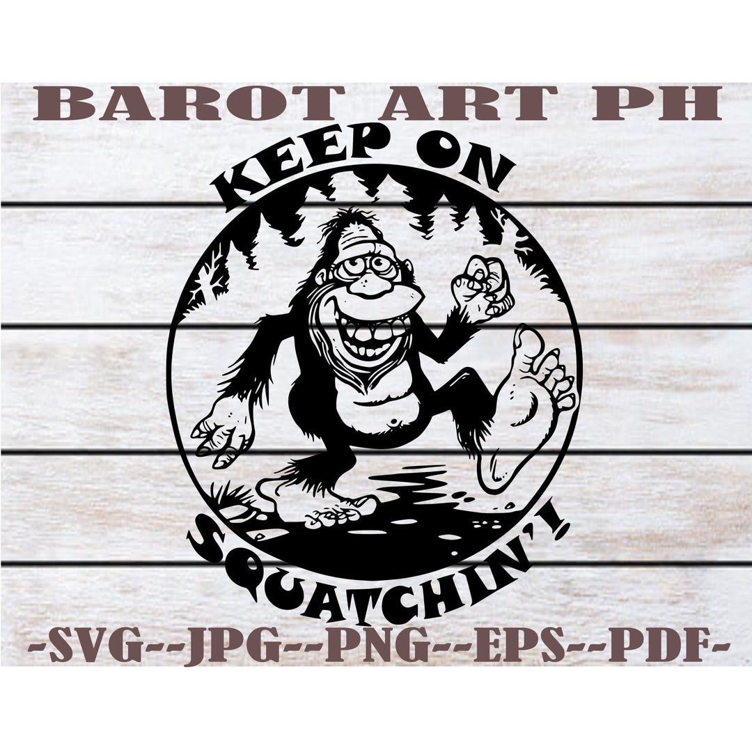 Sasquatch SVG Keep on Squatchin' Svg Bigfoot SVG Big - Etsy Ireland