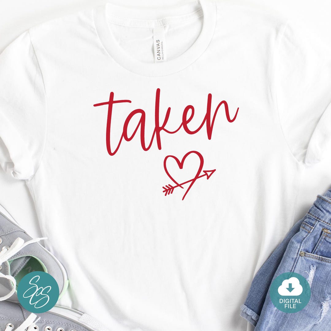 Valentine Svg, Taken Svg, Valentines Day Svg, Valentines Svg Designs ...