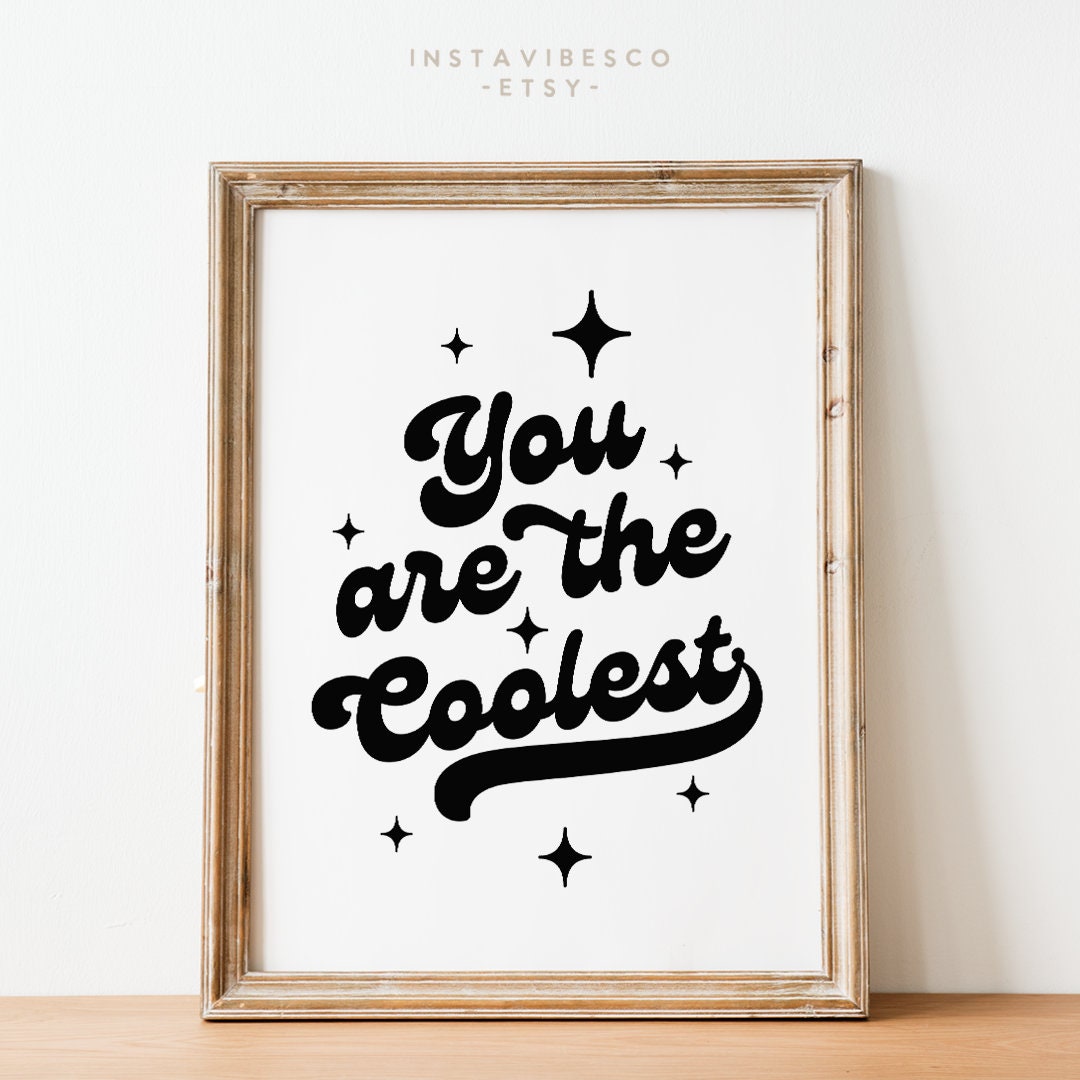 You Are the Coolest Printable Wall Art, Positive Quote Decor, Digital ...