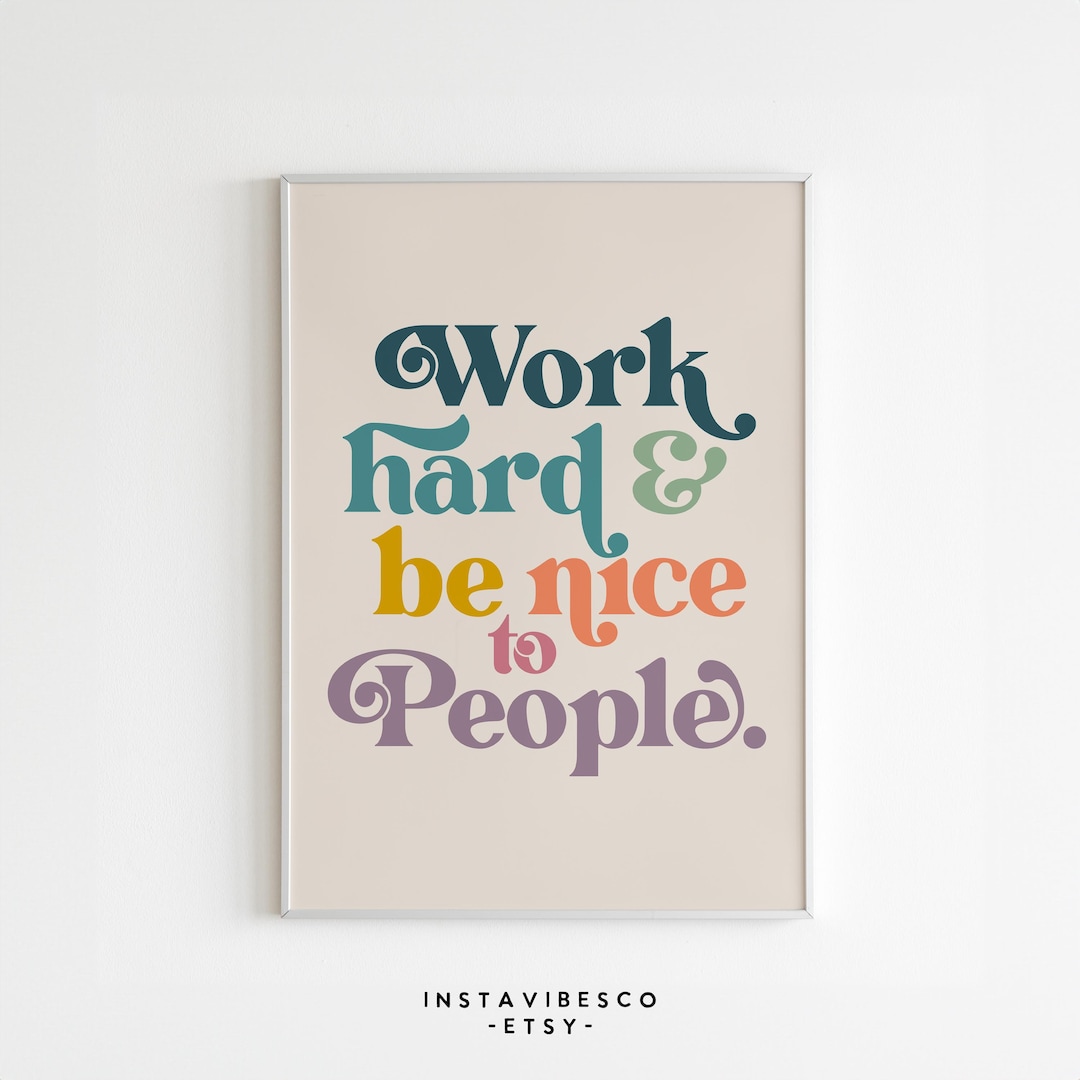 Work Hard Be Nice to People Print: Positive Motivational Home Office ...