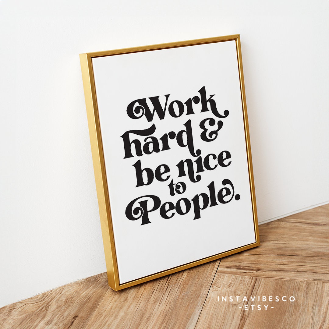 Work Hard & Be Nice to People Printable Wall Art, Positive Quote ...