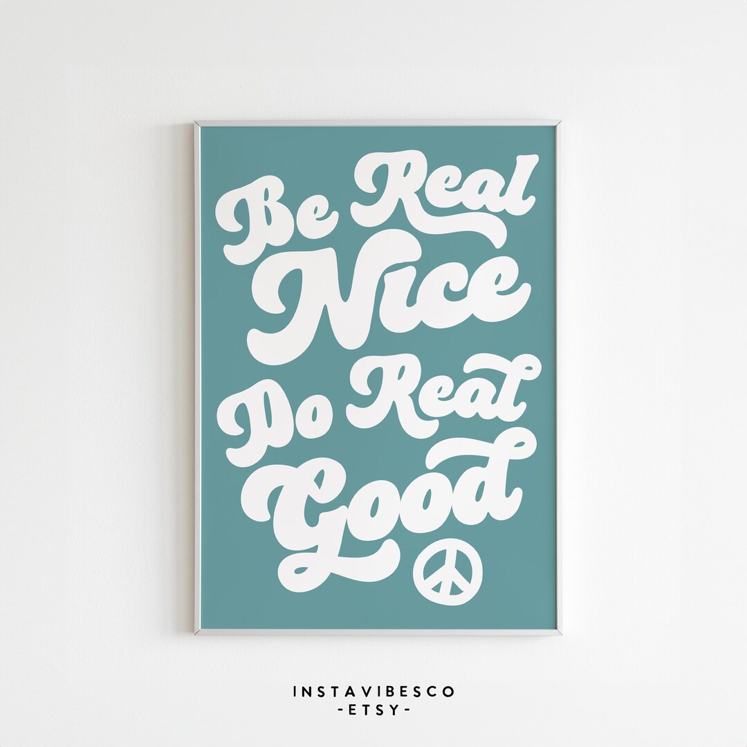 Be Real Nice Do Real Good TEAL Printable Wall Art, Positive Quote ...
