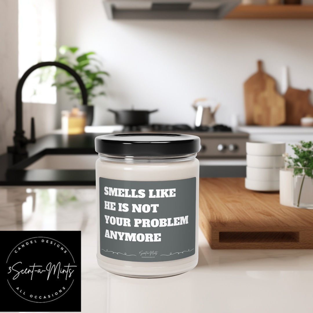 Smells Like He is Not Your Problem Anymore, Not Your Problem, Break up ...