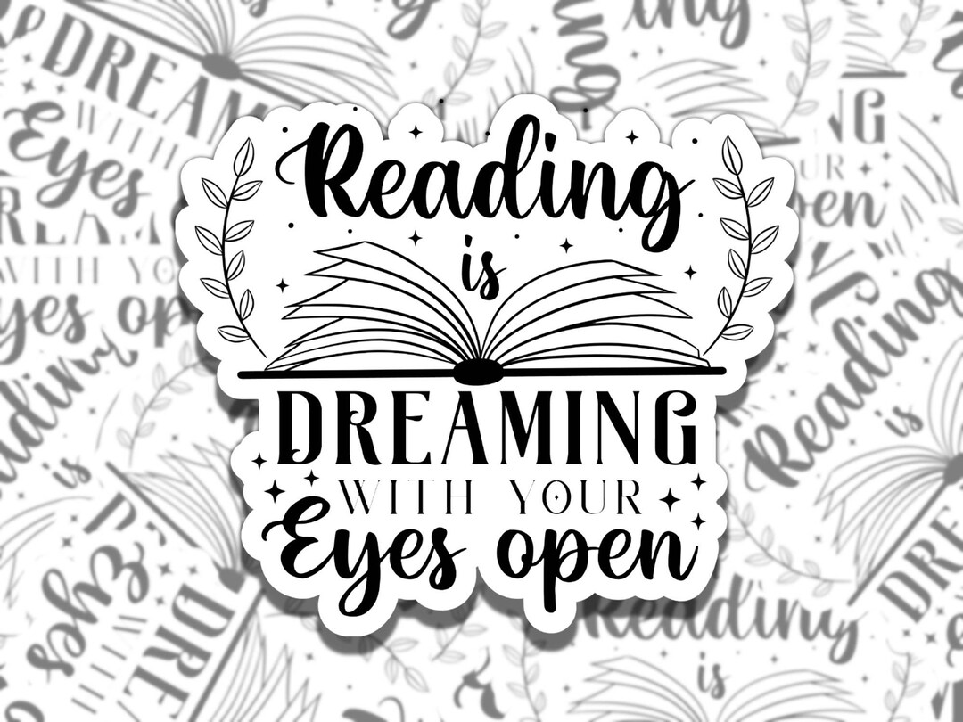 Reading is Dreaming With Your Eyes Open, Reading Vinyl Sticker, Smutty ...