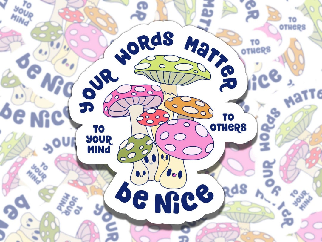 Your Words Matter Be Nice Cute Mushroom Mental Health Affirmation ...