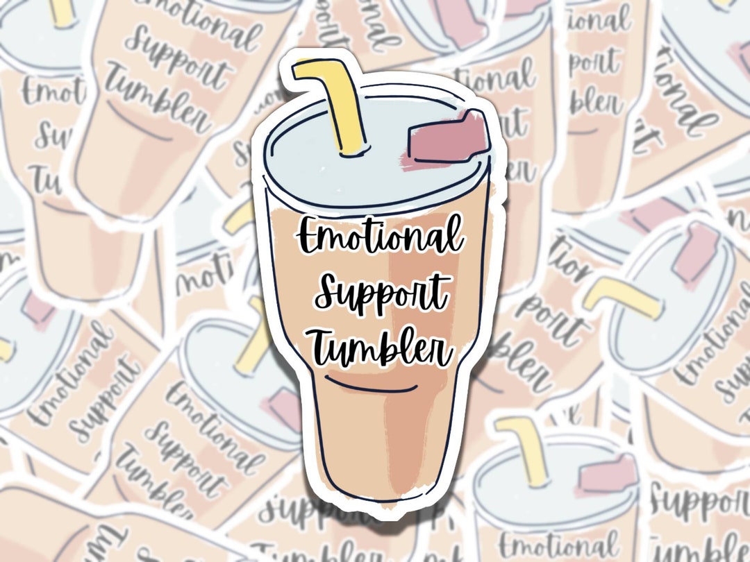 Emotional Support Tumbler Sticker, Vinyl Sticker, Gift for Tumbler ...