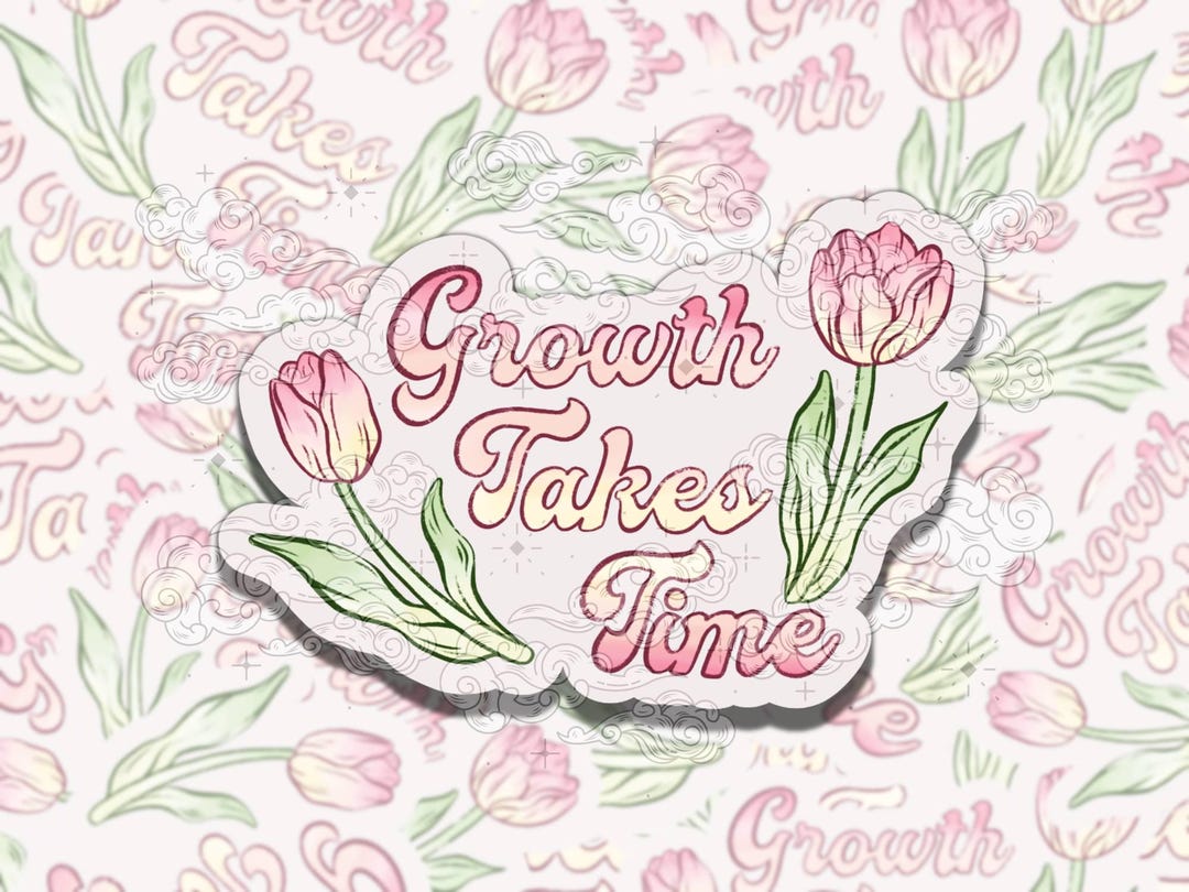 Growth Takes Time Cute Tulips Mental Health Sticker, Affirmation ...