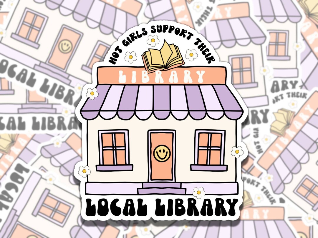Hot Girls Support Local Library Sticker, Bookish Reading Vinyl Sticker ...