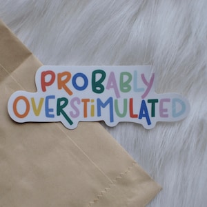 Probably Overstimulated Sticker | Self Care Mental Health Awareness ...