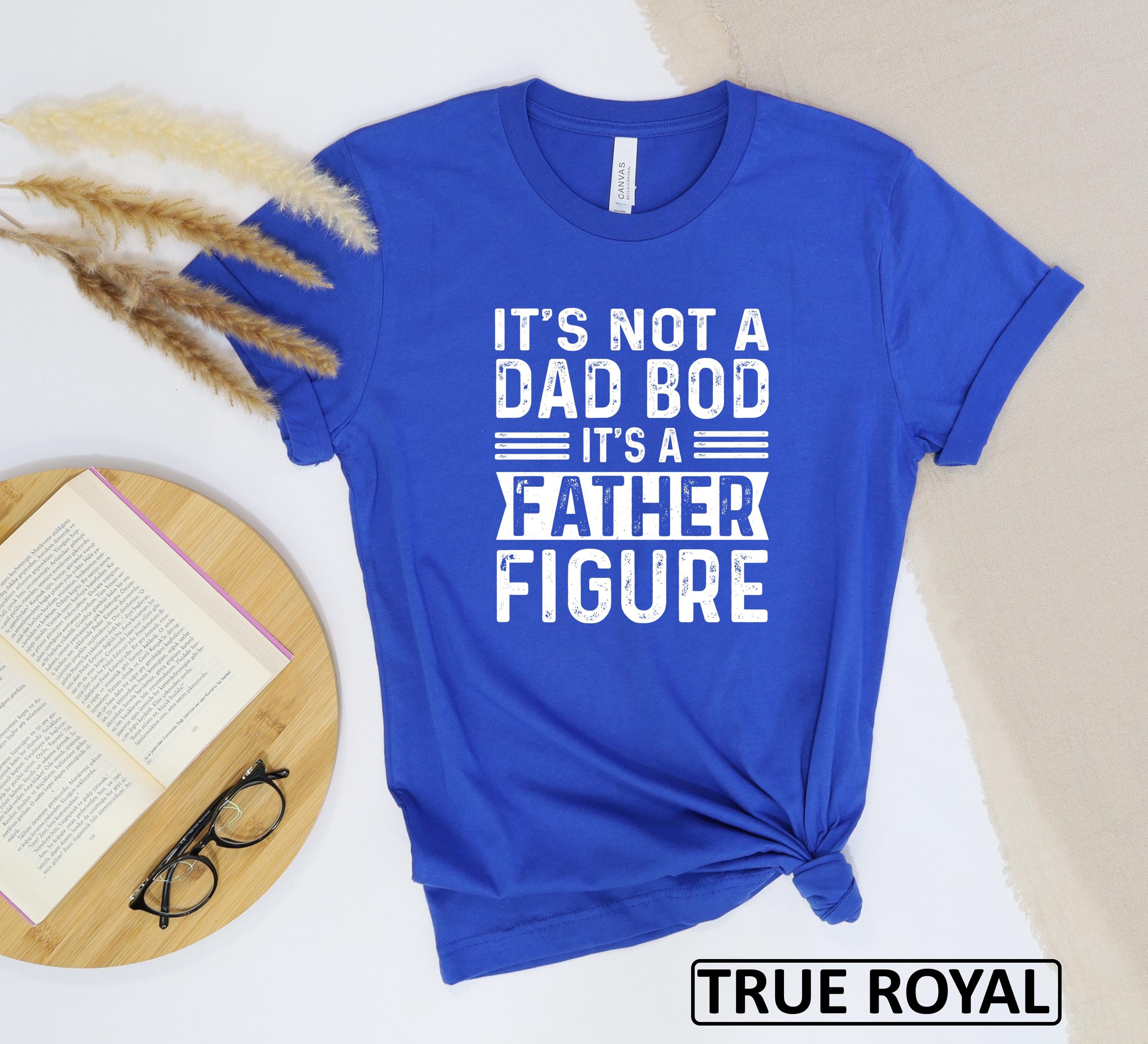 Father Figure Shirt: Funny Dad Bod T-shirt - Etsy