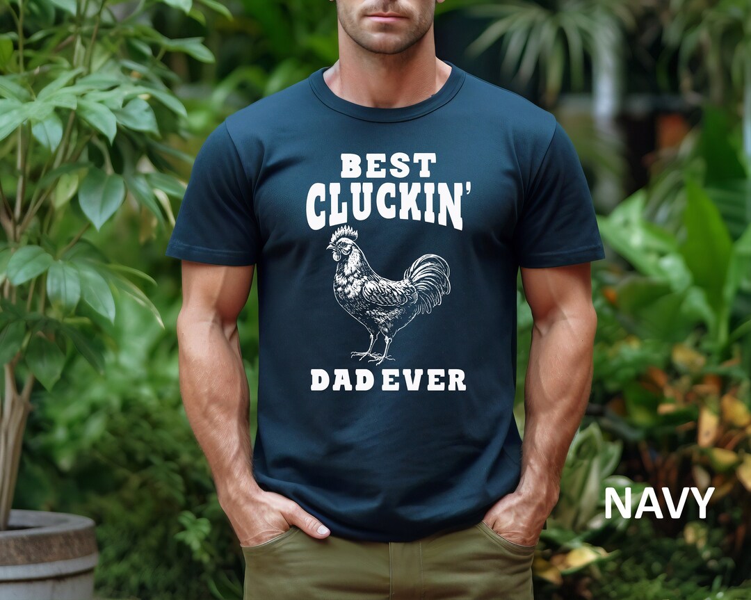 Chicken Dad T-shirt, Cluckin' Dad Ever, Father's Day Gift - Etsy
