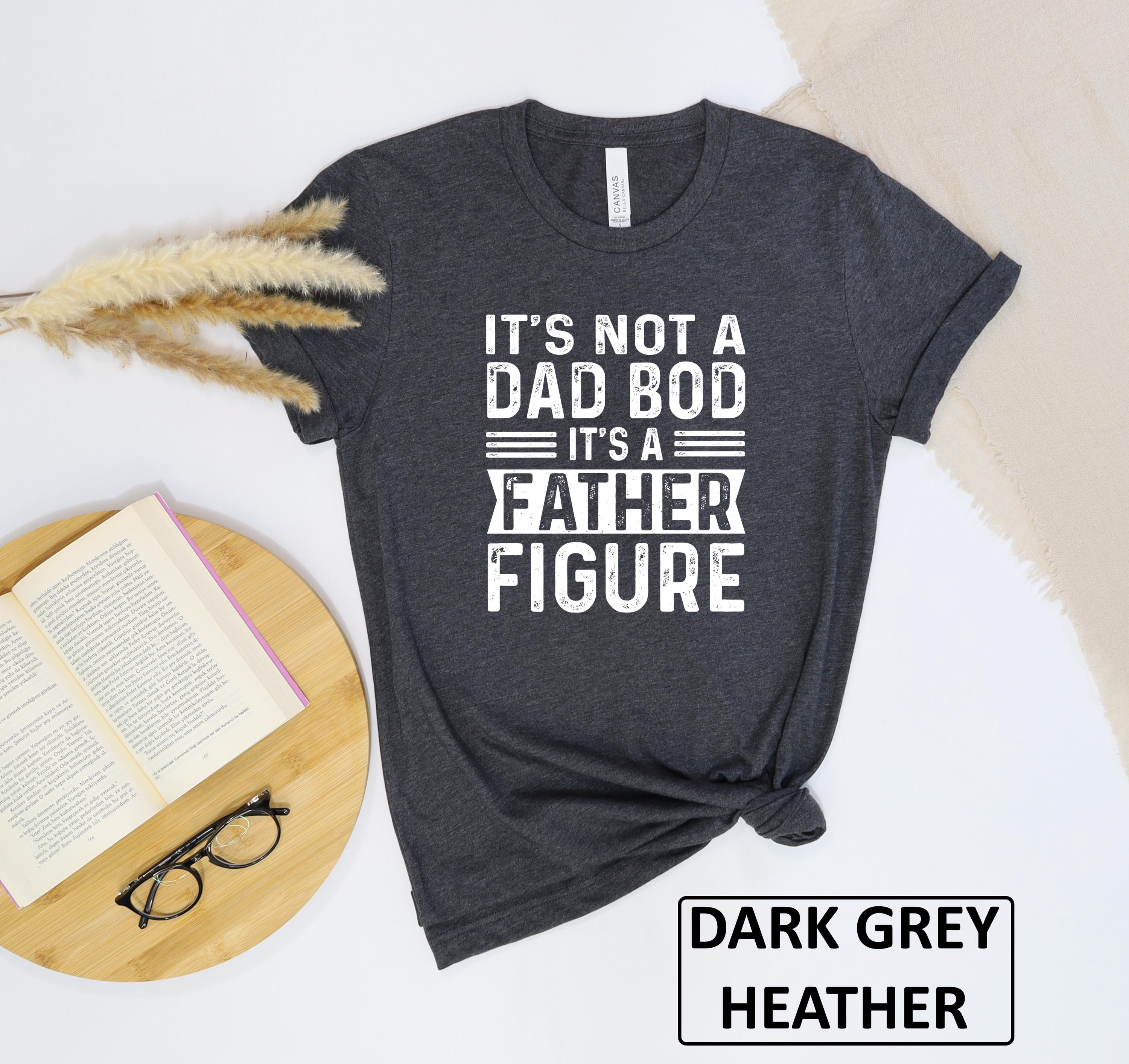 Father Figure Shirt: Funny Dad Bod T-shirt - Etsy