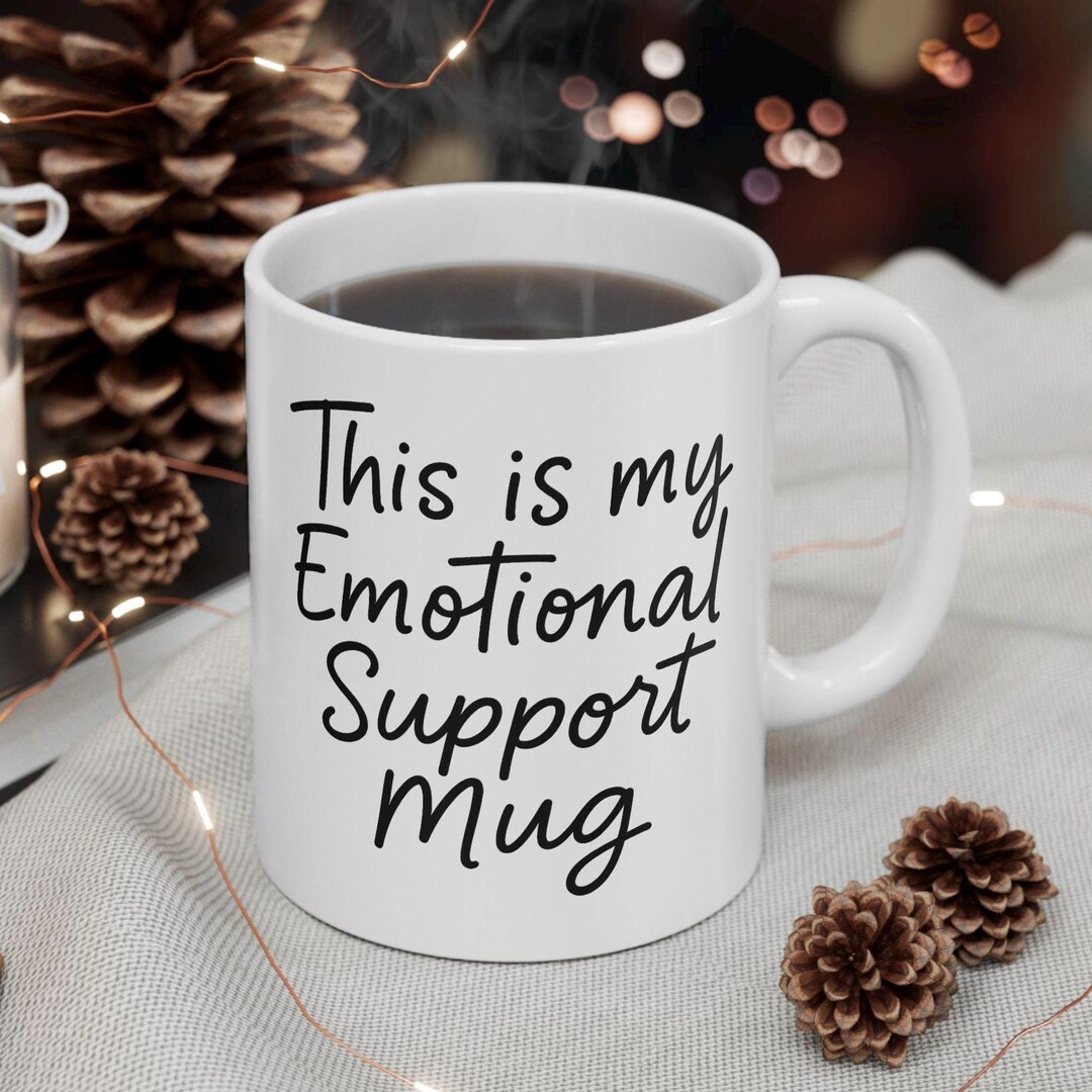 Emotional Support Mug, Funny Anxiety Humor Coffee Cup - Etsy