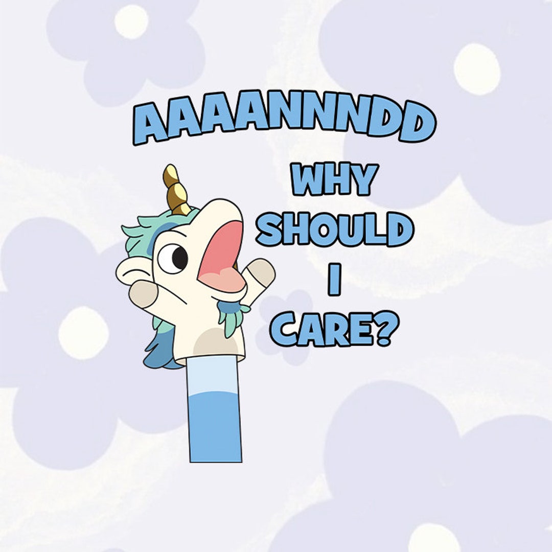 Bluey Unicorse Why Should I Care PNG File Bluey Family - Etsy Bluey Unicorse Why Should I Care PNG File Bluey Family - Etsy