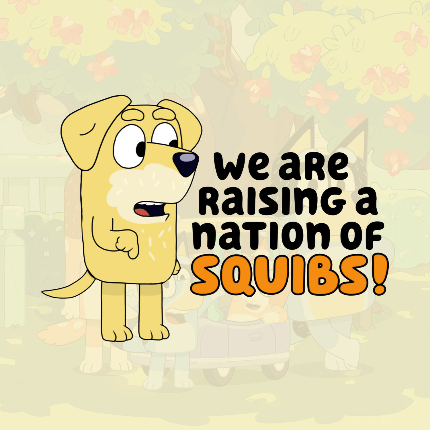 Bluey Pat We're Raising a Nation of Squibs PNG File Bluey - Etsy