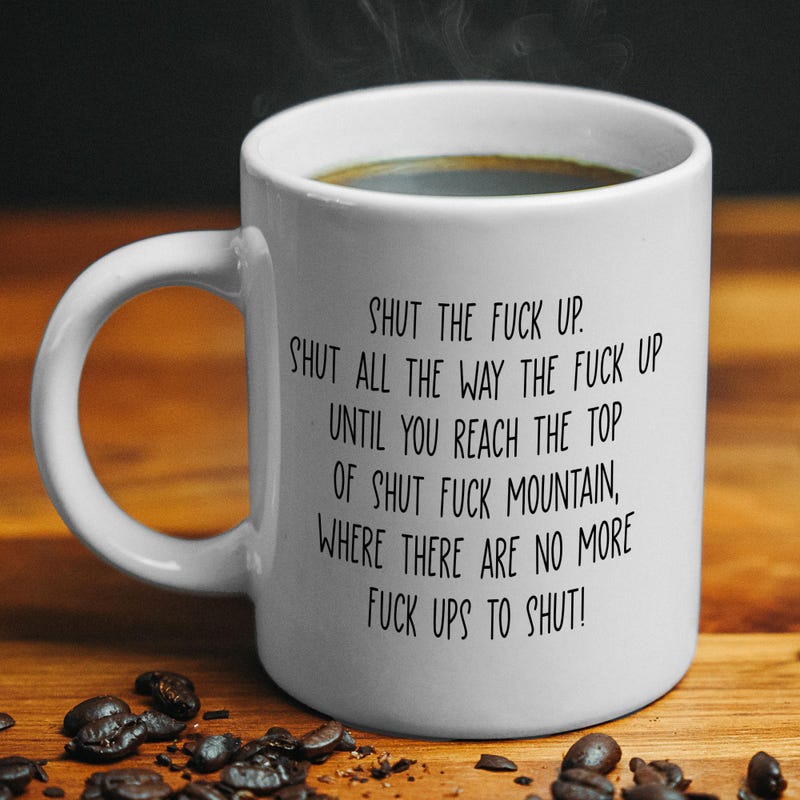 Shut the F up Mug - Etsy