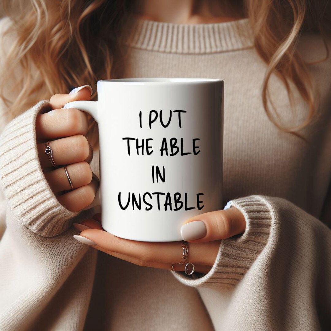 I Put the Able in Unstable Funny Joke Muf for Unstable Friend, Perfect ...