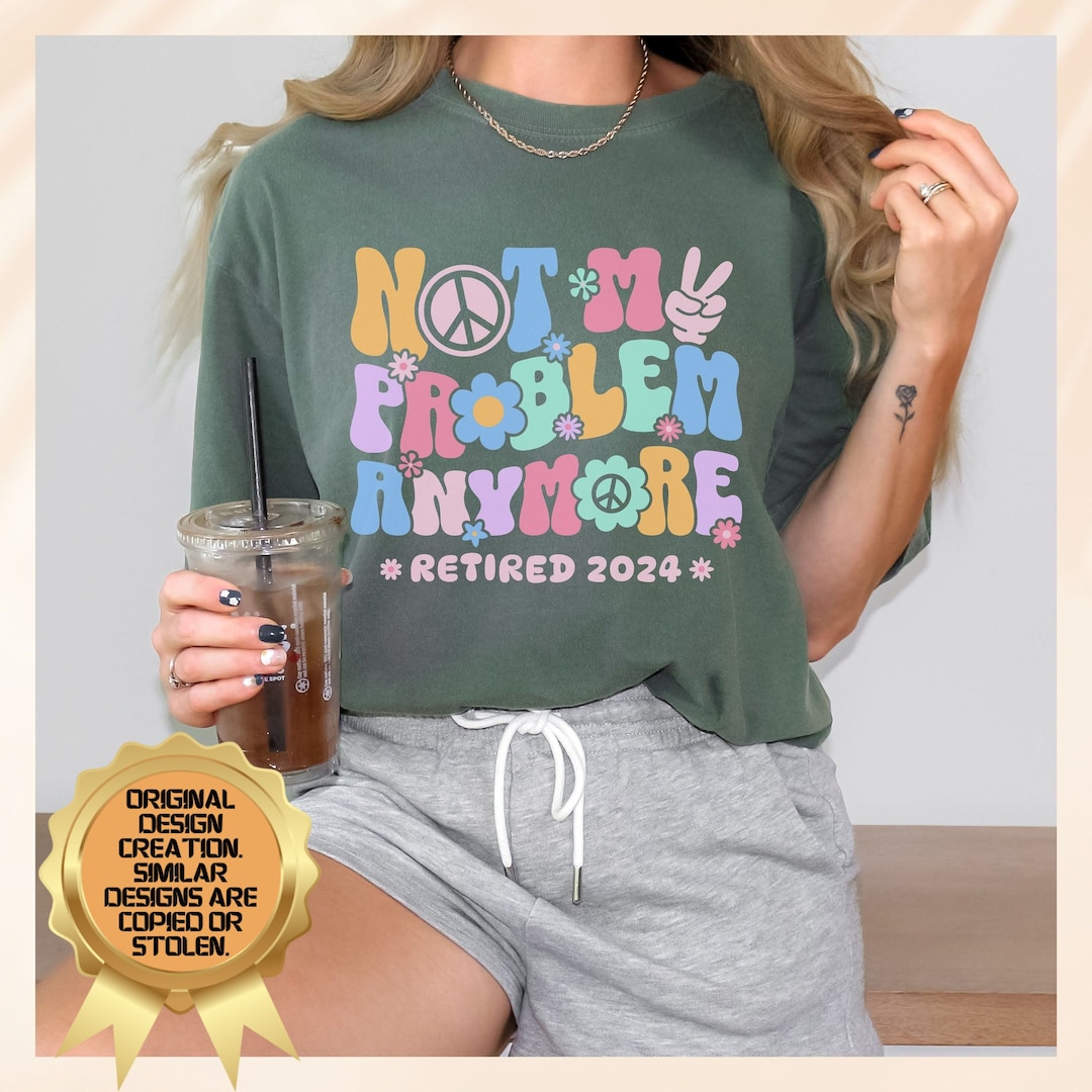 Personalized Not My Problem Anymore Retired Shirt, Funny Retirement ...