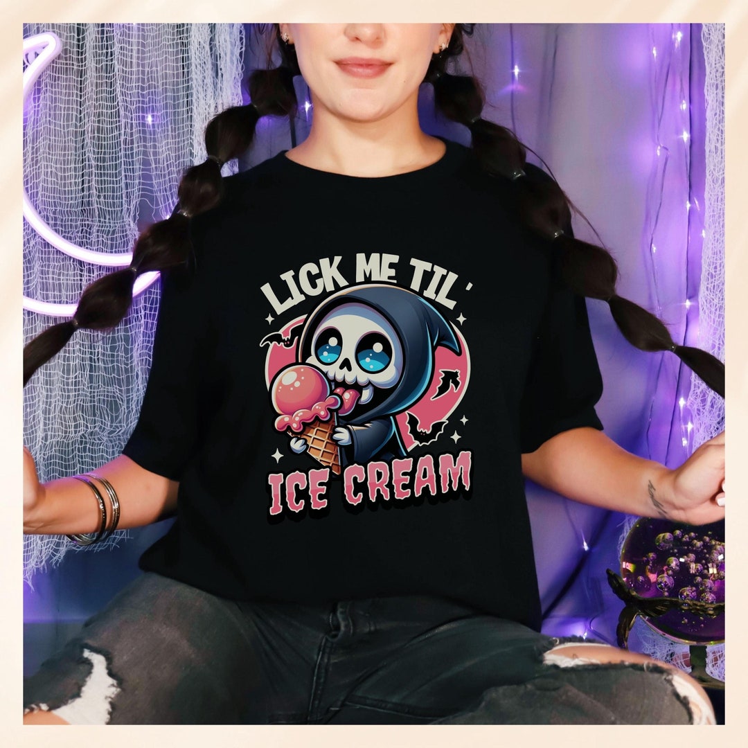 Inappropriate Grim Reaper Pun, Lick Me Till Ice Cream T-shirt, Funny ...