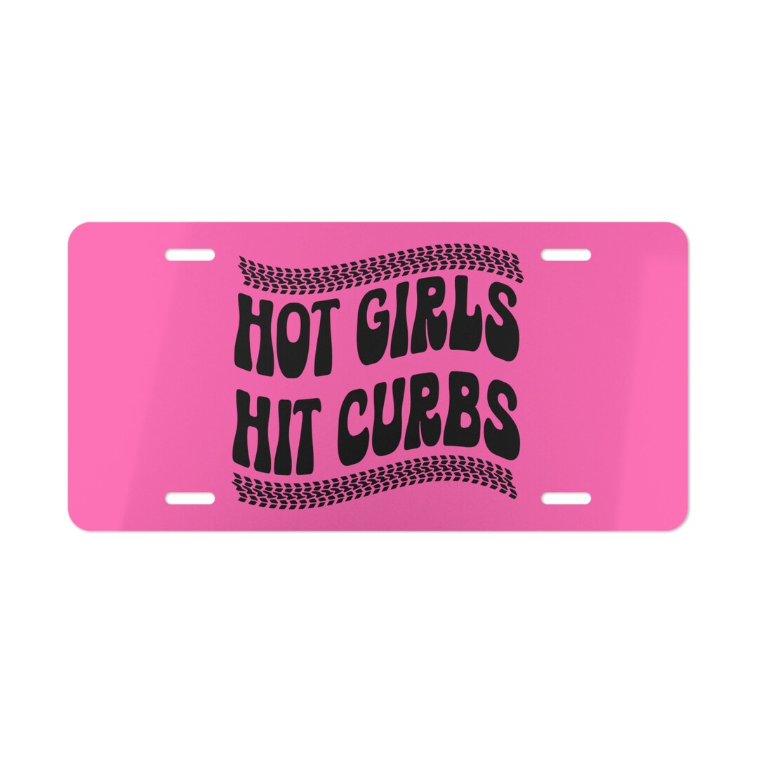 Hot Girls Hit Curbs License Plate, Funny Vanity License Plate, Hot Pink ...