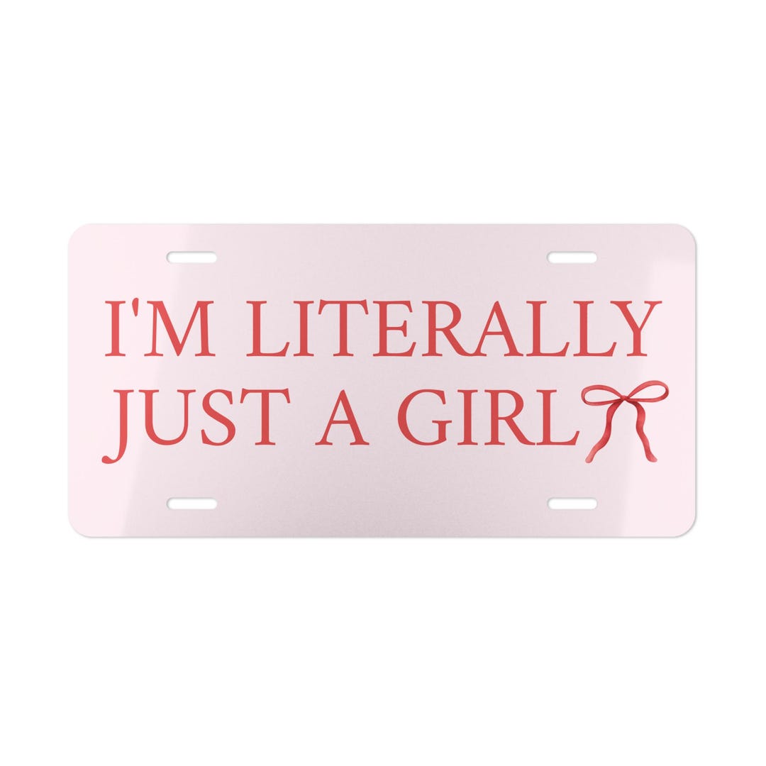 Im Literally Just A Girl Red Bow Front License Plate Girly License ...
