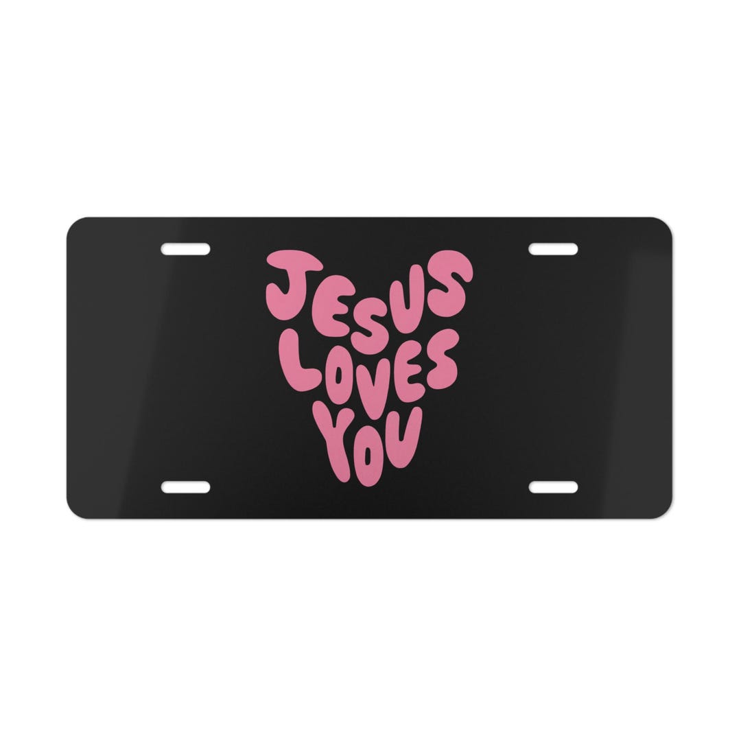 Jesus Loves You, Christian License Plate, Faith Front License Plate ...