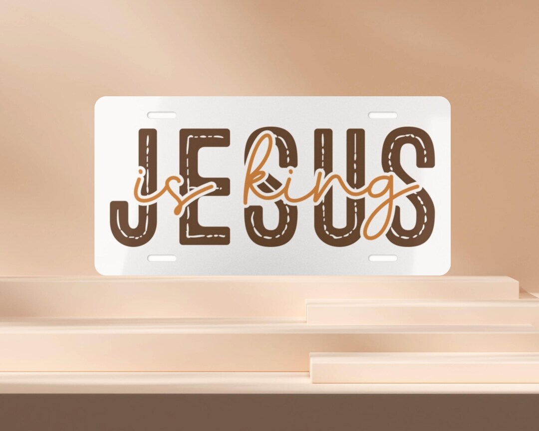 Jesus is King Christian License Plate, Faith Front License Plate, Jesus ...