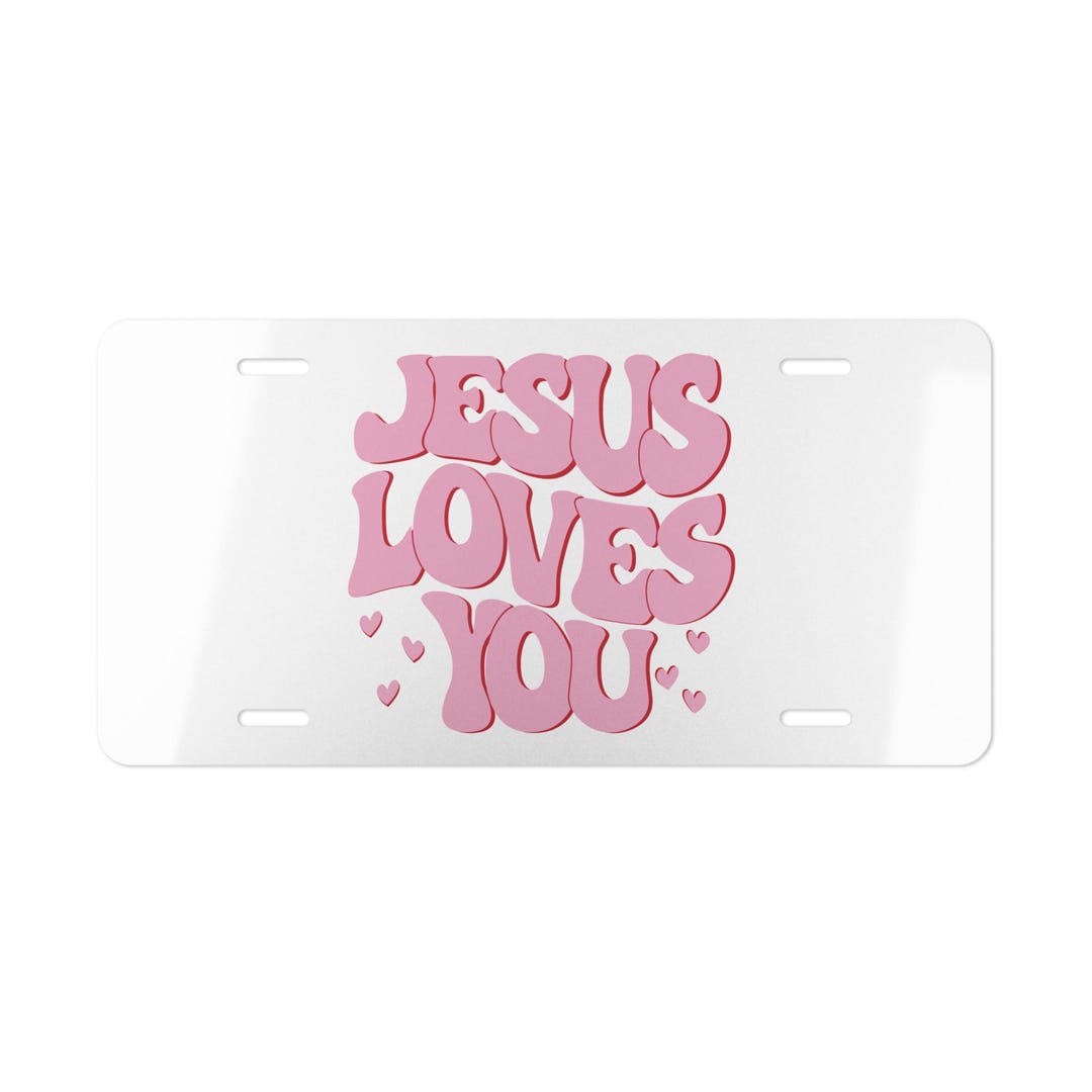 Jesus Loves You, Christian License Plate, Faith Front License Plate ...