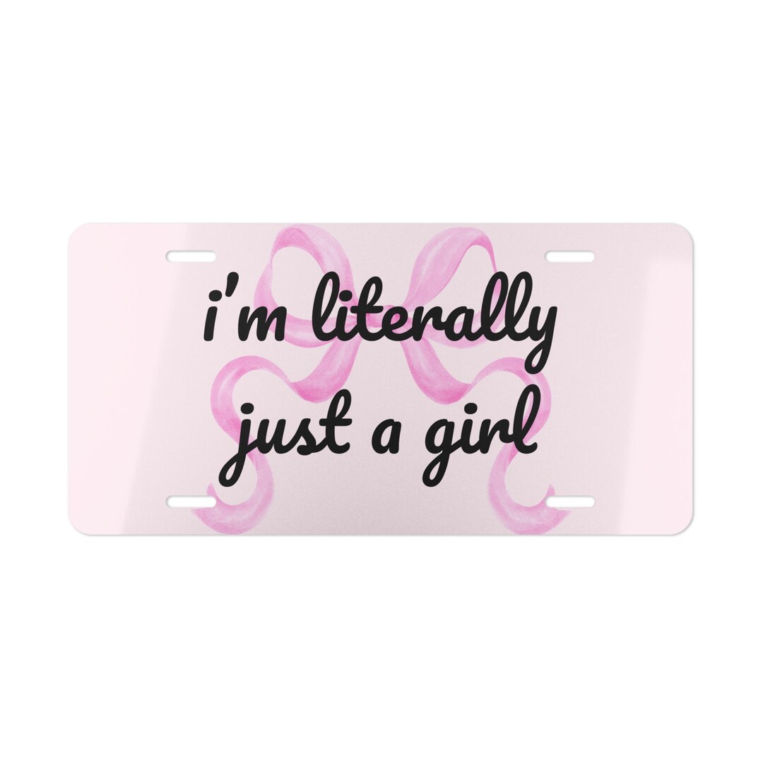 Im Literally Just A Girl Pink Bow Front License Plate, Girly License ...