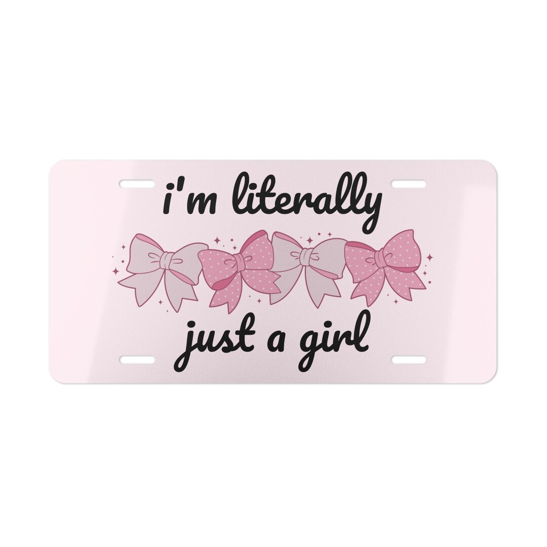 Im Literally Just A Girl Pink Bow Front License Plate, Girly License ...