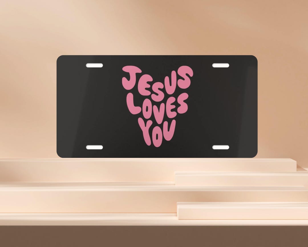 Jesus Loves You, Christian License Plate, Faith Front License Plate ...