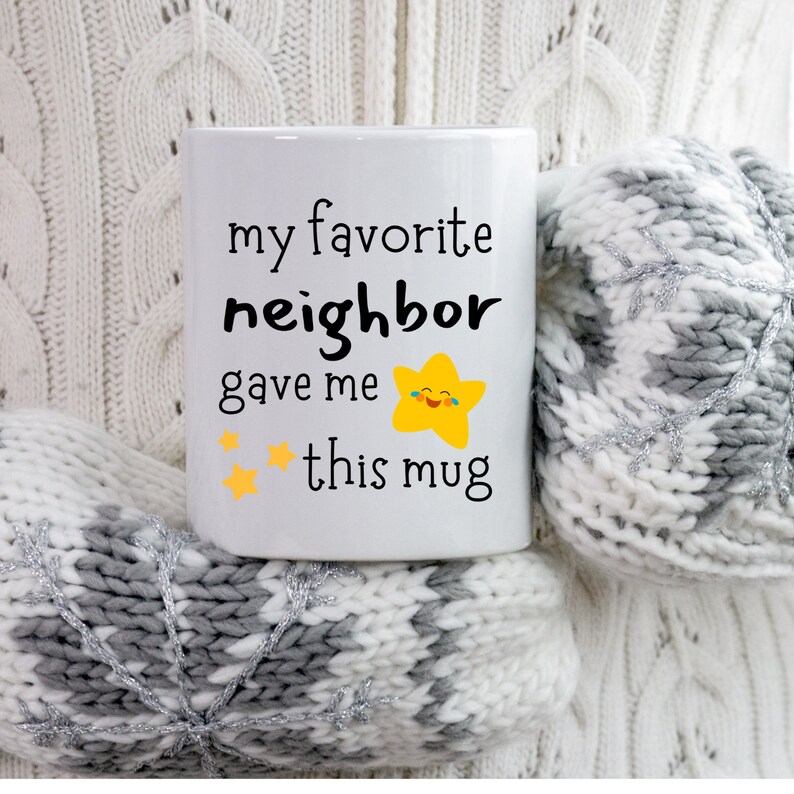 My Favorite Neighbor Gave Me This Mug funny Gift for Neighbor Coffee Mug for Neighbour Christmas ...