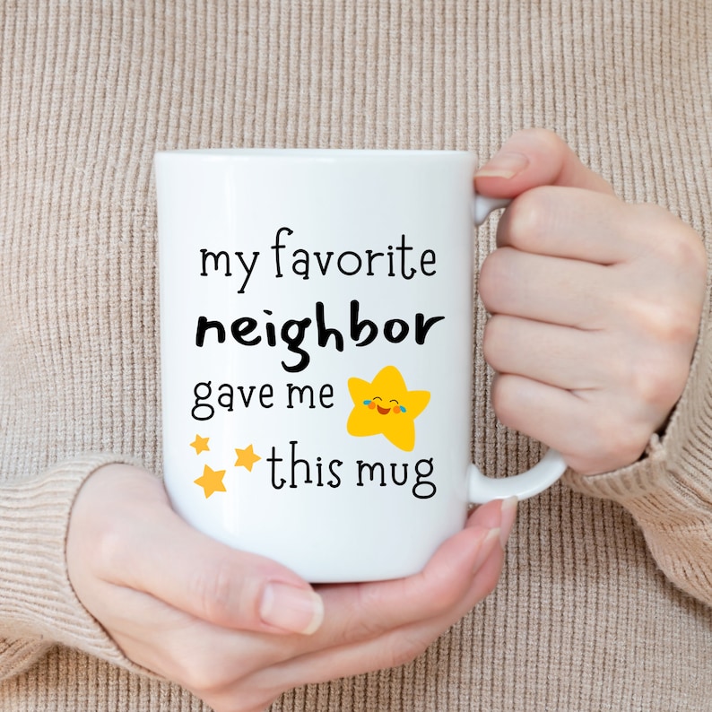 My Favorite Neighbor Gave Me This Mug funny Gift for Neighbor Coffee Mug for Neighbour Christmas ...
