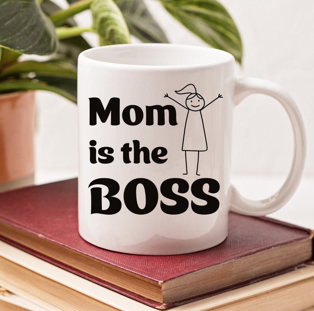 Mom is the Boss Mug boss Mom Funny Mug for Mom Gift Idea for - Etsy