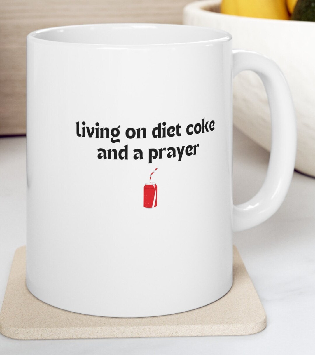 Living on Diet Coke and a Prayer Coffee Mug, I Love Diet Coke, Gift for ...