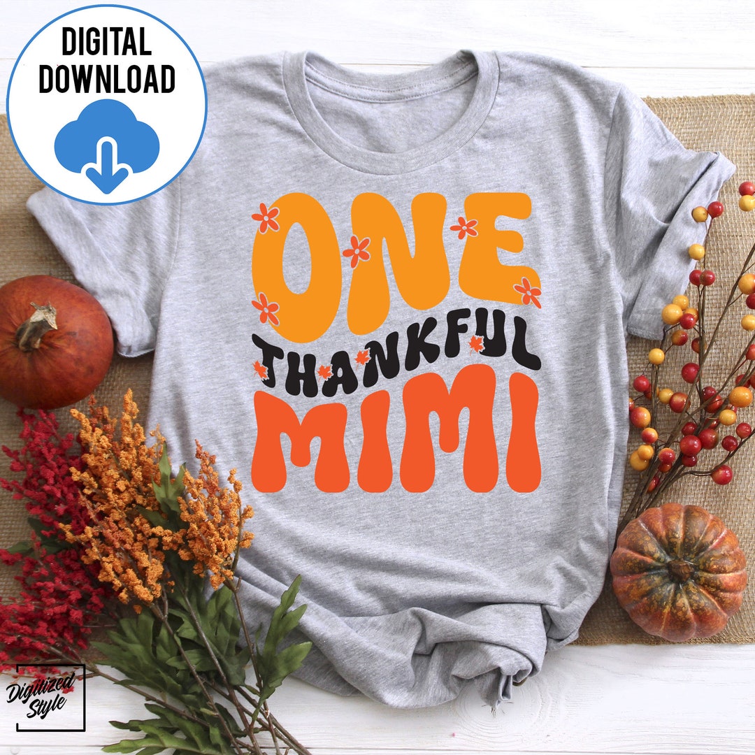 One Thankful Mimi SVG, Funny Mimi PNG, Thanksgiving Svg, One Thankful ...