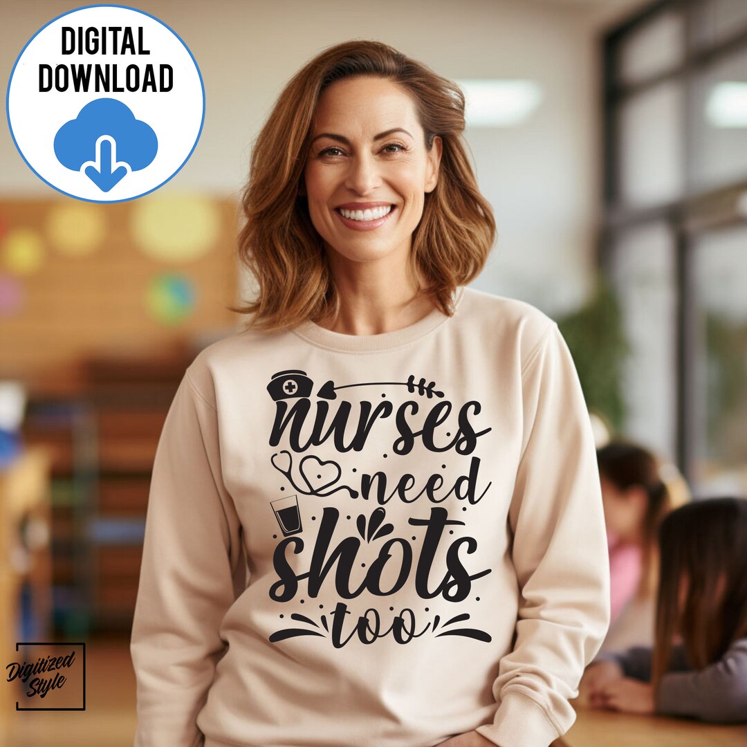 Nurses Need Shots Too SVG, Nursing Shots Svg, Nurse Sayings Svg, Nurse ...