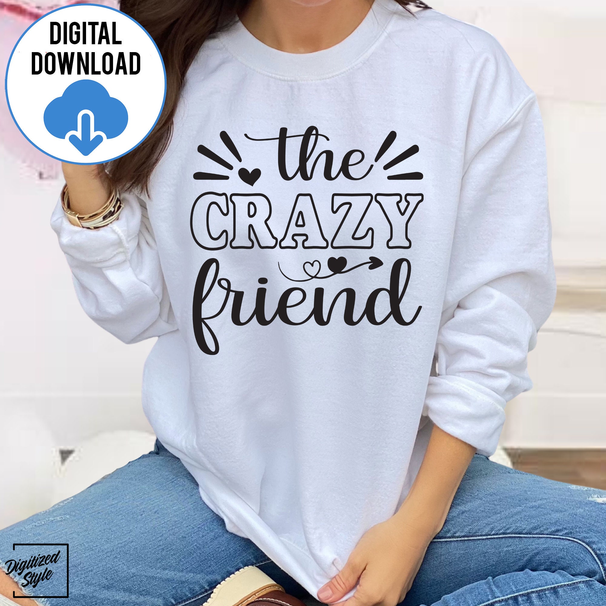 The Crazy Friend SVG, Friends Saying Svg, the Crazy One Svg, Friendship ...