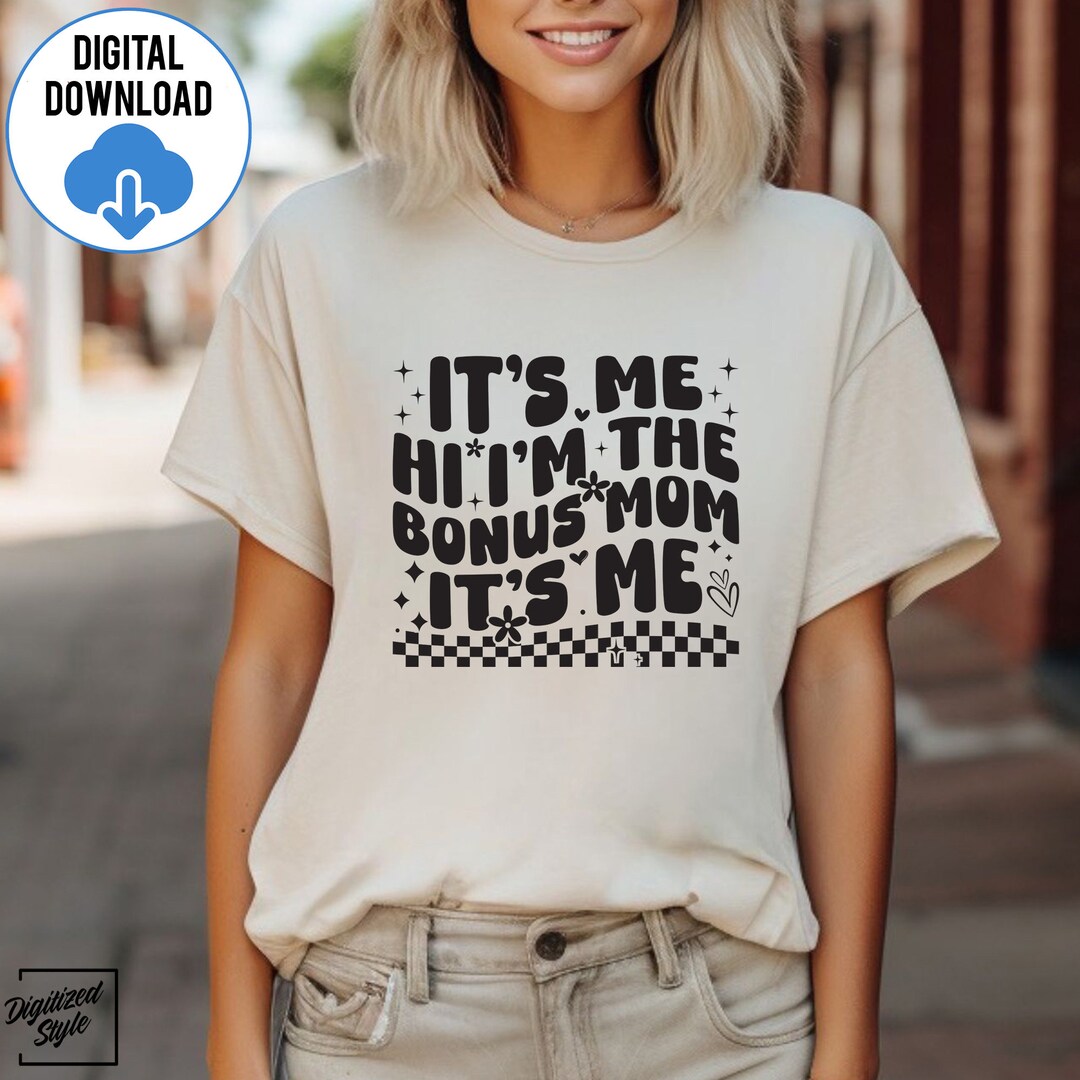 Its Me Hi I Am the Bonus Mom Its Me SVG, Funny Bonus Mom Svg, Mothers ...