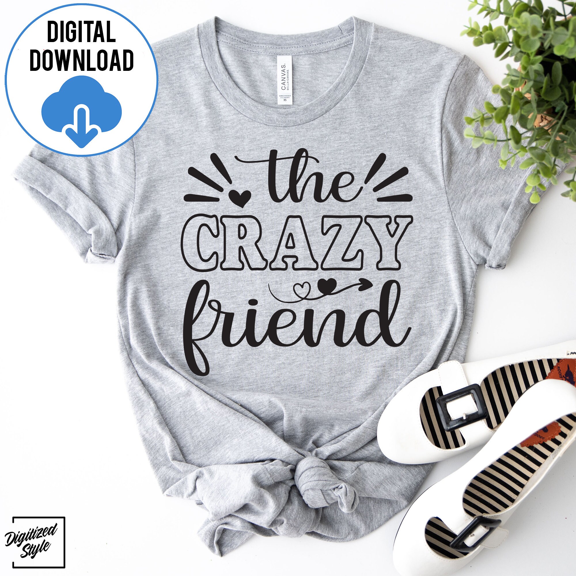 The Crazy Friend SVG, Friends Saying Svg, the Crazy One Svg, Friendship ...