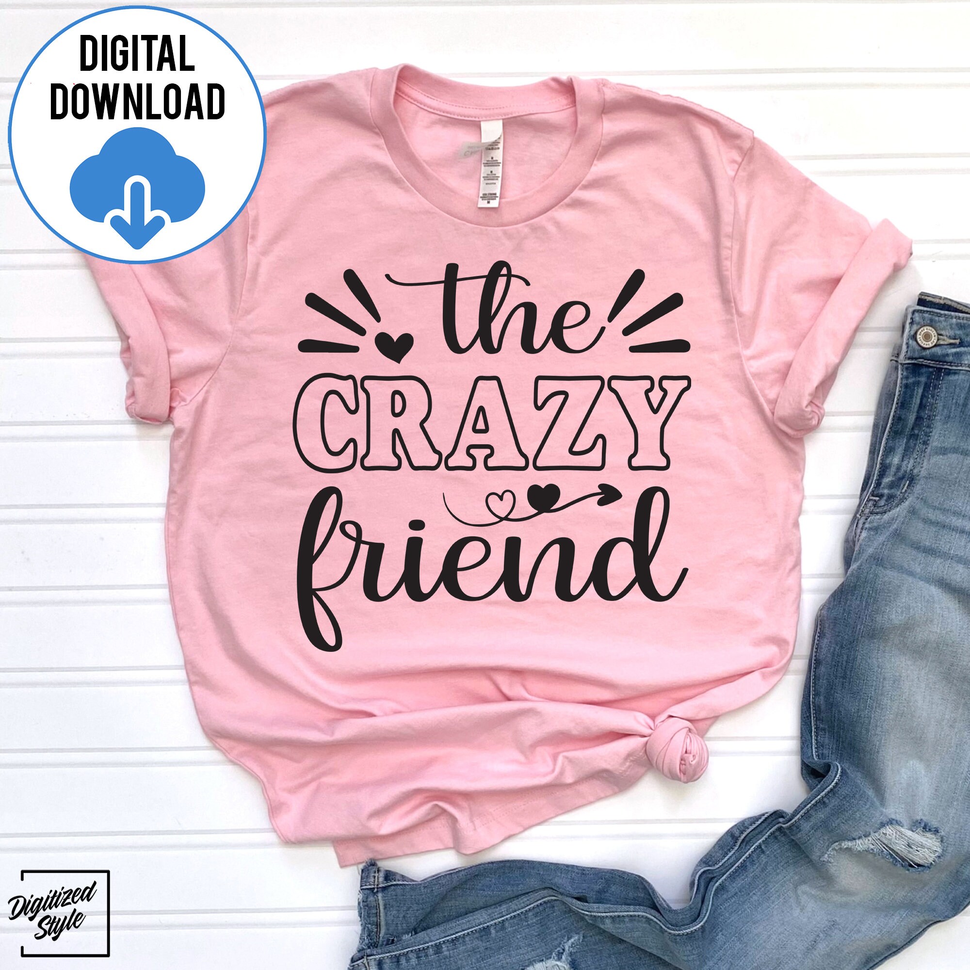 The Crazy Friend SVG, Friends Saying Svg, the Crazy One Svg, Friendship ...