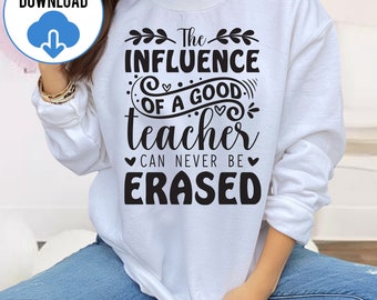 The Influence of A Good Teacher Can Never Be Erased SVG/PNG Digital ...
